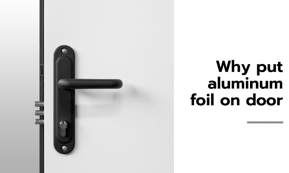 Why Put Aluminum Foil on Door Knobs - Creative Home Idea Why Put Aluminum Foil on Door Knobs - Creative Home Idea